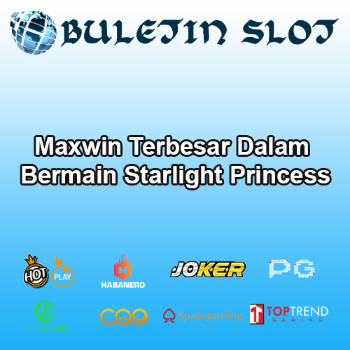 Maxwin Terbesar Dalam Bermain Starlight Princess - Buletin Slot